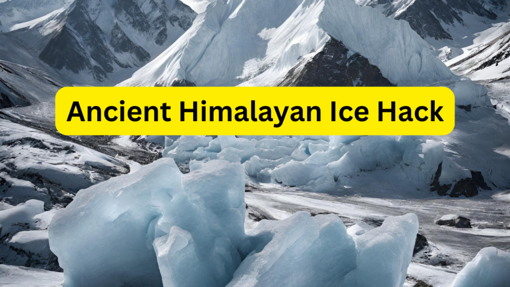 Unraveling the Ancient Himalayan Ice Hack: Nature's Cool Secret - Time ...
