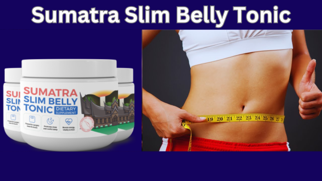 Sumatra Slim Belly Tonic Weight Watchers: New Weight Loss Sensation on ...